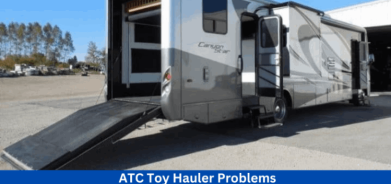 7 Most Common ATC Toy Hauler Problems and Solutions - Smart Vehicle Care