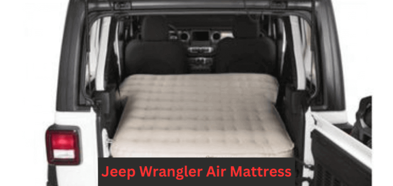 Jeep Wrangler mattress! A Complete Guide. - Smart Vehicle Care