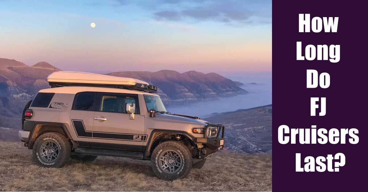 How Long Do FJ Cruisers Last? Get the Facts Here! - Smart Vehicle Care