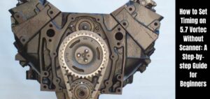 How to Set Timing on 5.7 Vortec Without Scanner: A Step-by-step Guide ...